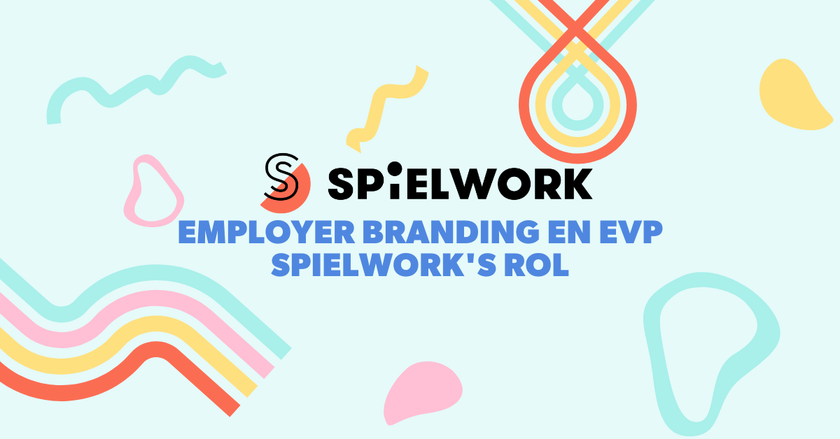 Employer Branding & EVP: Succes met Spielwork